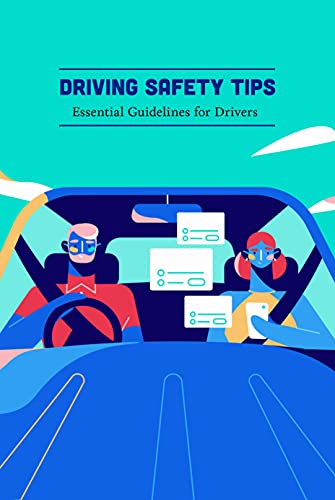 Driving Safety Tips: Essential Guidelines for Drivers (English Edition ...